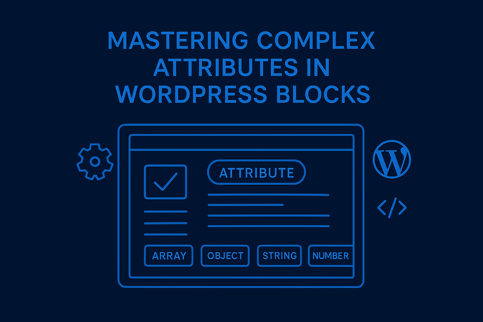 Mastering Complex Attributes in WordPress Blocks: Handling Objects ...